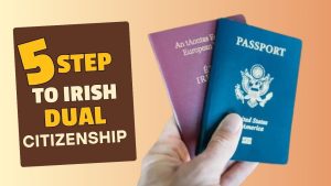 5 Actionable Steps to Getting Your Irish Dual Citizenship This Year